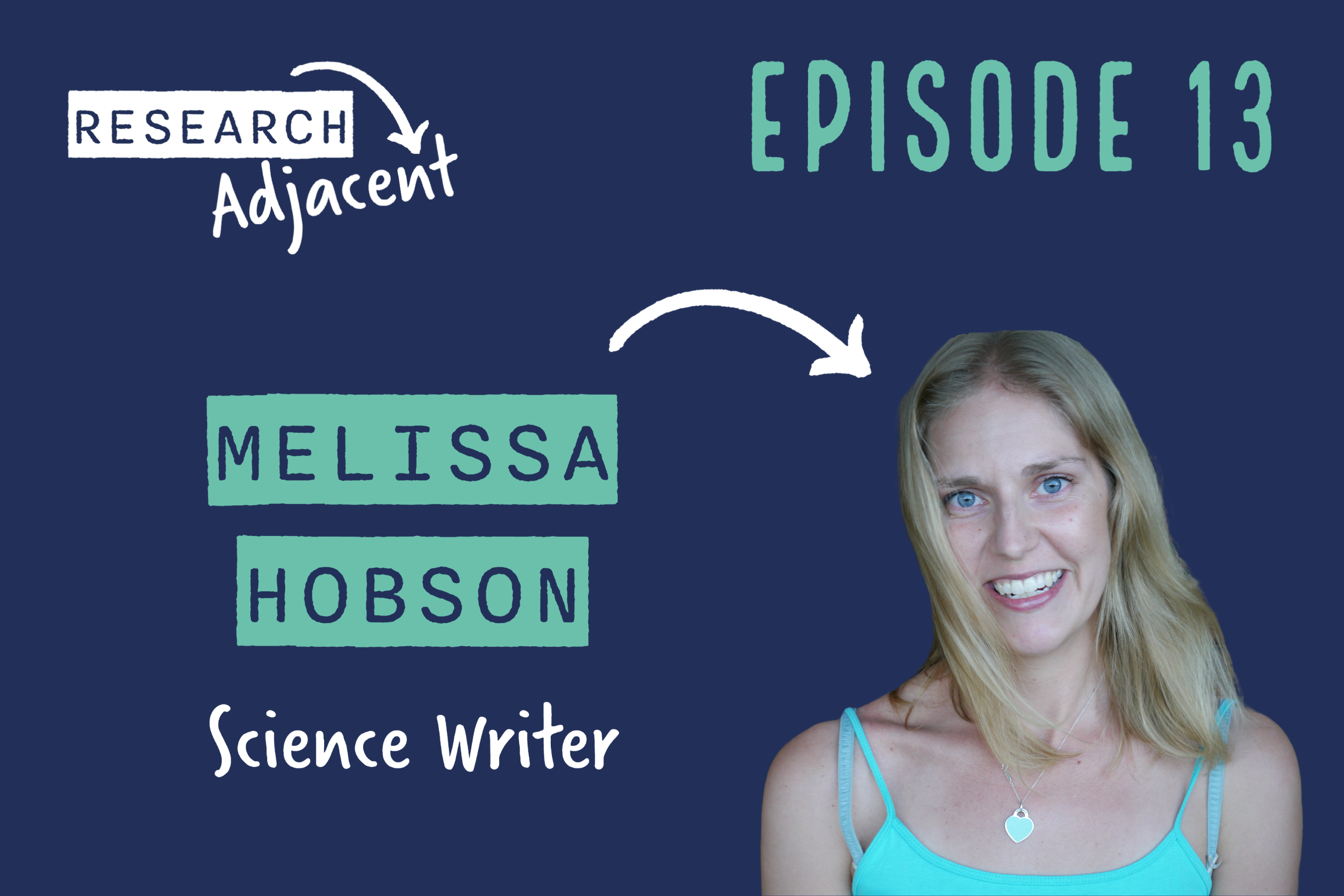 Melissa Hobson, Science Writer (Episode 13)